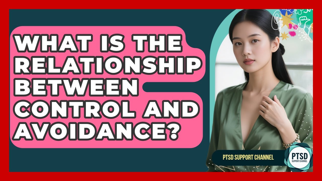 What Is The Relationship Between Control And Avoidance? - PTSD Support ...