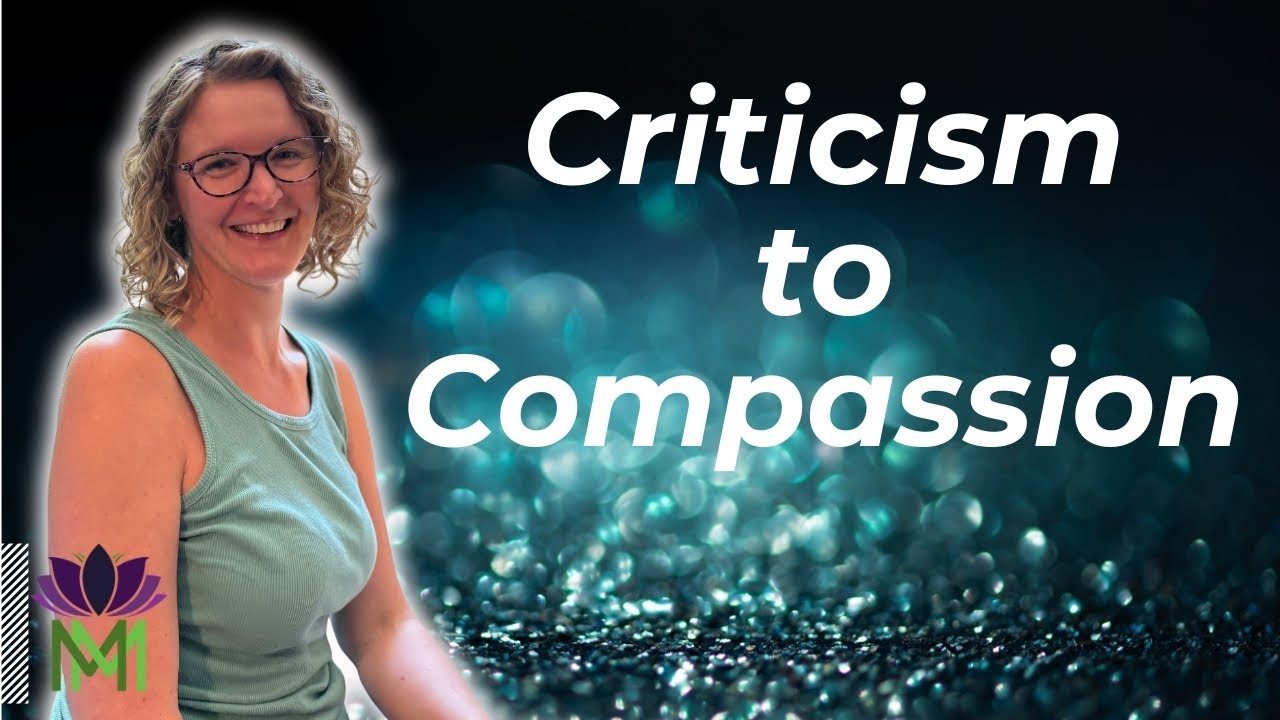Transform your Inner Critic | Become a Compassionate Witness | The ...