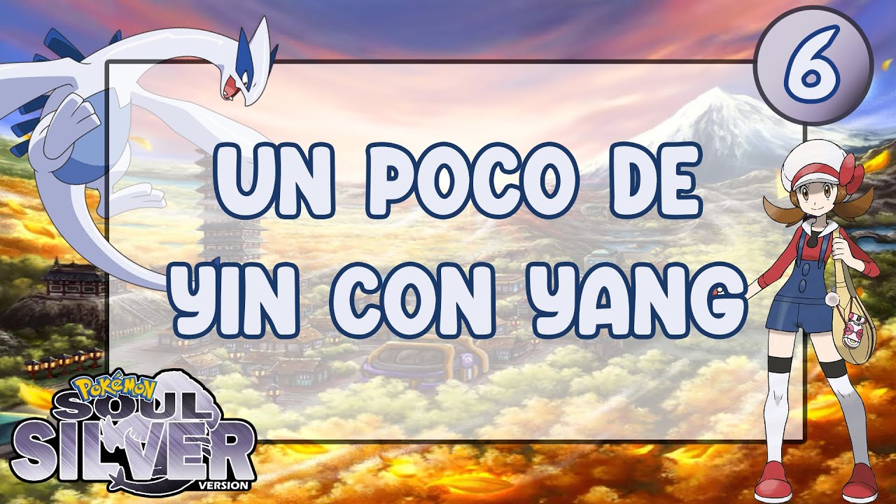 EP.6 Un poco de Yin con Yang - POKEMON SOULSILVER RANDOMLOCKE ...