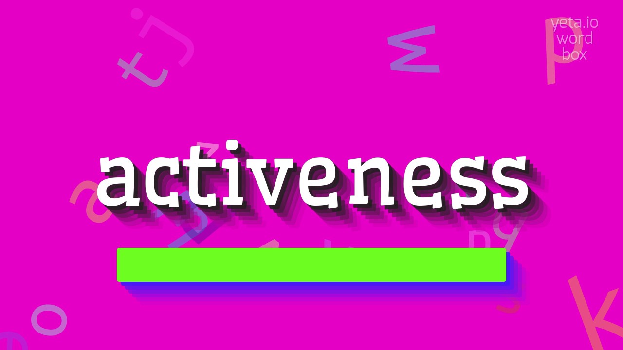 How to say "activeness"! (High Quality Voices) - YouTube