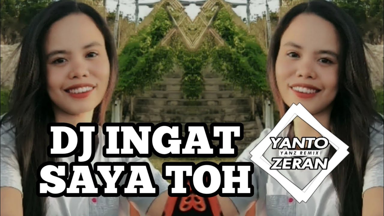 DJ INGAT SAYA TOH - (YANZ RMX) - AKLETU STYLE 2024 NEW REMIX - YouTube