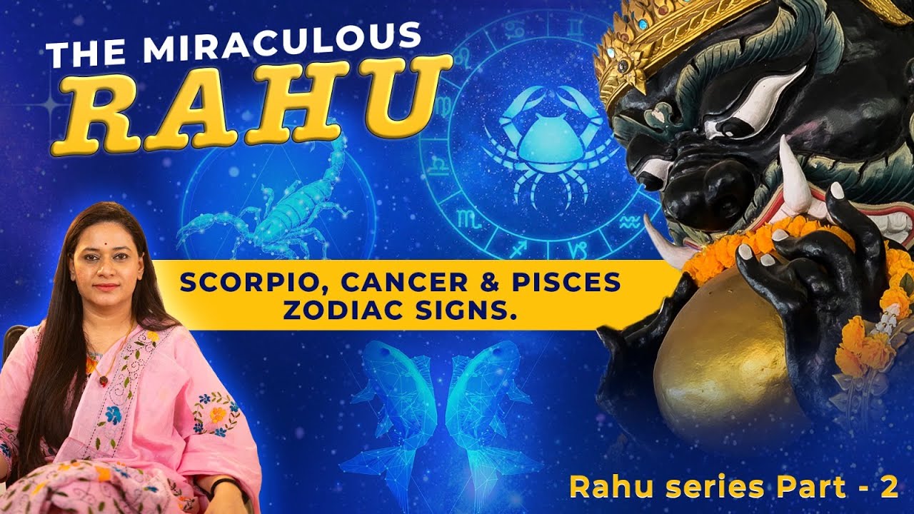 Extraordinary Results of Rahu - Sitting in Scorpio, Cancer, Pisces ...