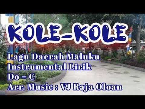 KOLE - KOLE Instrumental Lirik Lagu Daerah Maluku Ambon. Arr. Music : VJ Raja Oloan