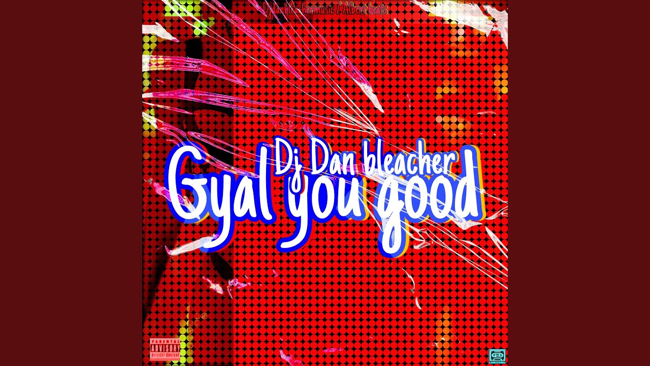 GYAL YOU GOOD - YouTube