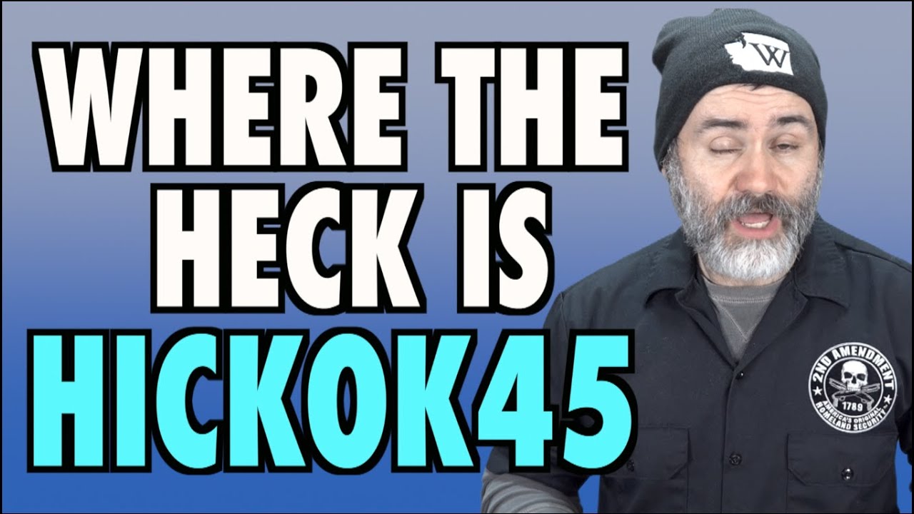 Where is Hickok45? - YouTube