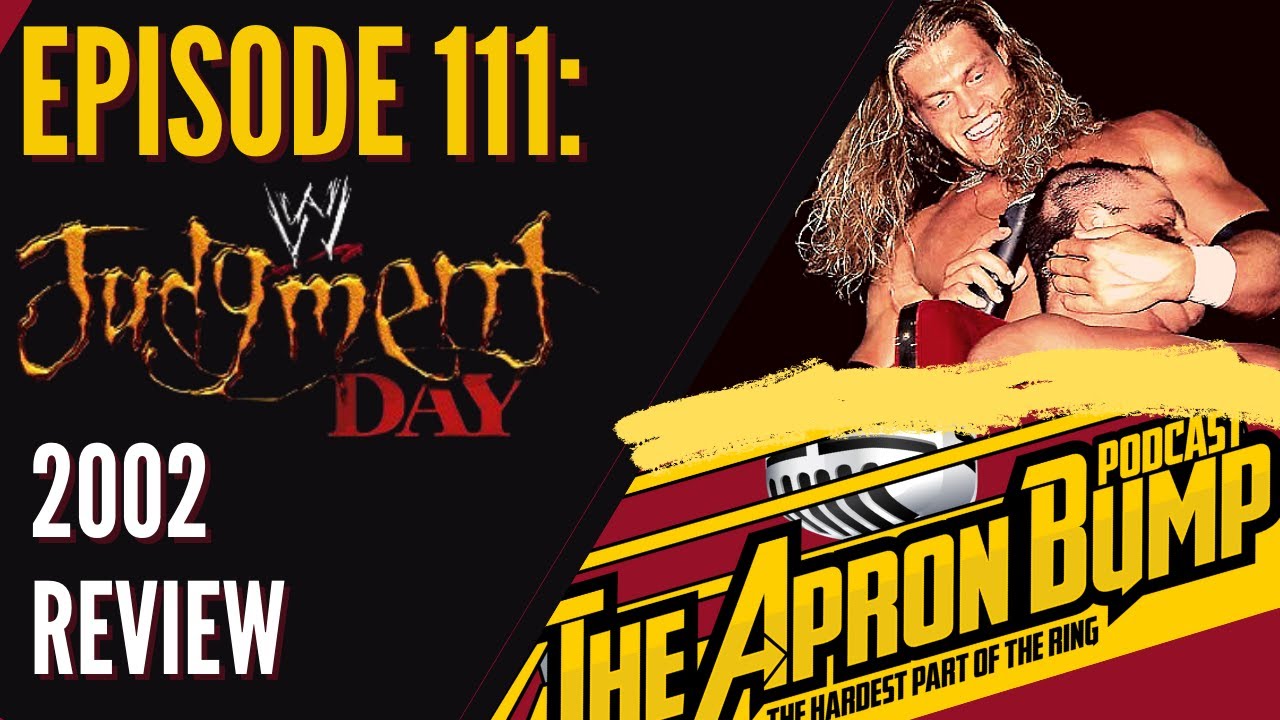 WWE Judgment Day 2002 Review | THE APRON BUMP PODCAST - Ep 111 - YouTube