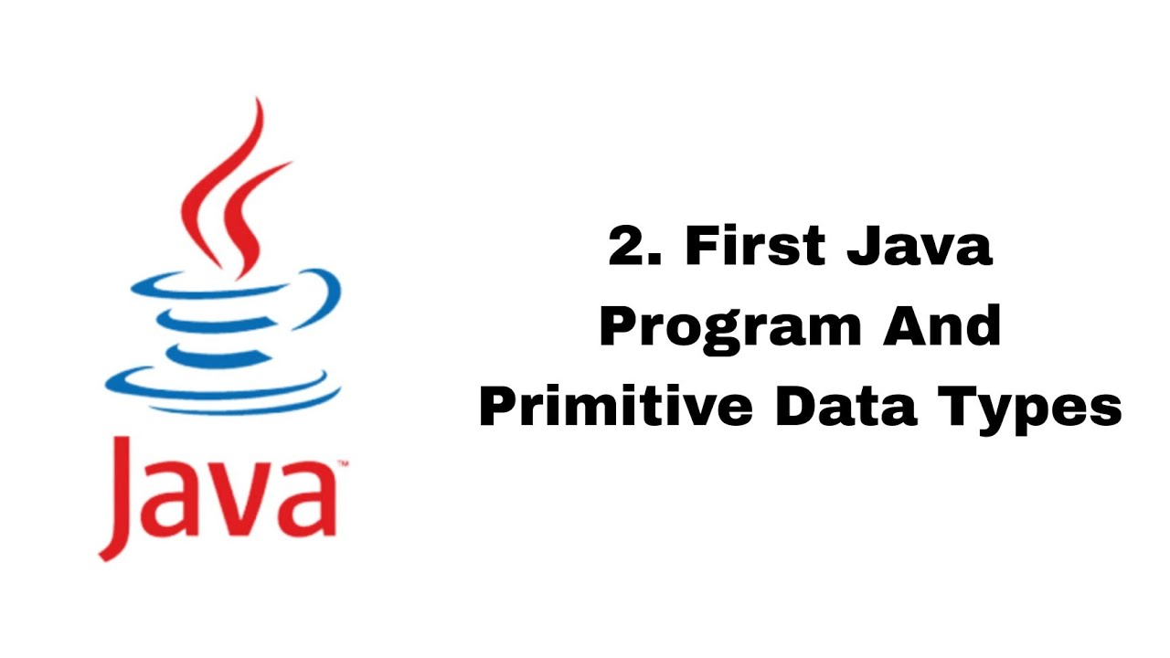 2. First Java Program And Primitive data types. - YouTube