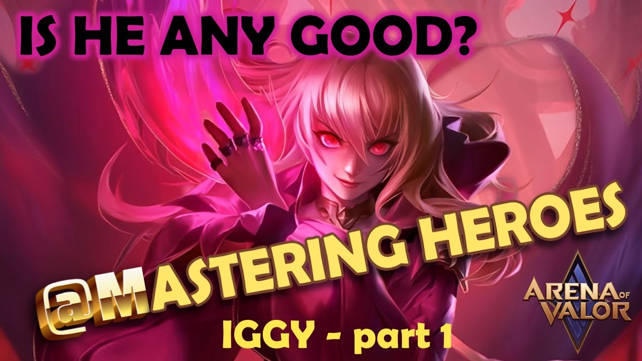 Mastering Heroes - Iggy, How Good Is He? Arena of Valor (AOV NA) - YouTube