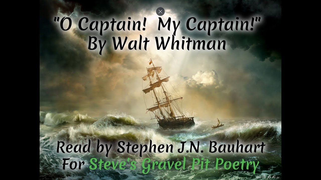Walt Whitman - "O Captain! My Captain!" read by Stephen J.N. Bauhart # ...