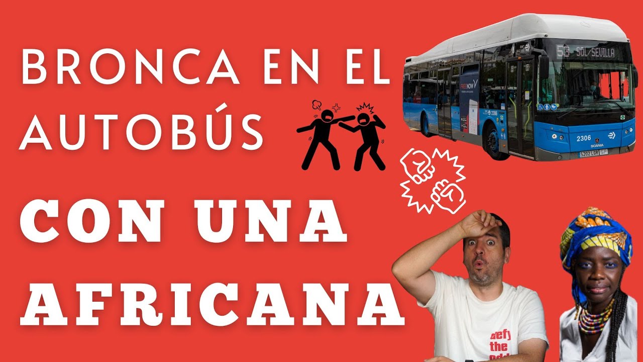 Ayer tuve una BRONCA con una AFRICANA en el autobús (la nueva España ...