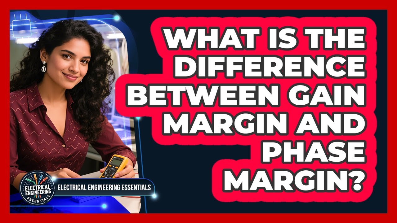 What Is The Difference Between Gain Margin And Phase Margin? - YouTube