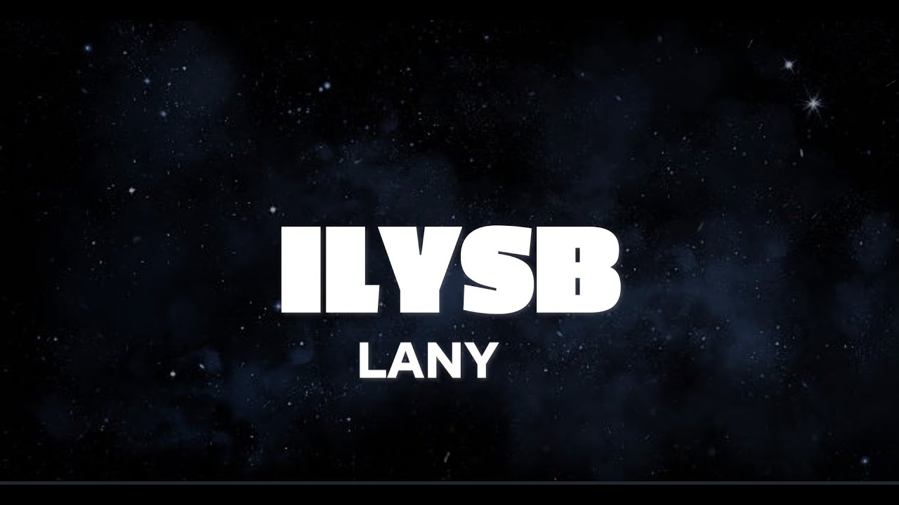 LANY - ILYSB (STRIPPED) (Lyrics) - YouTube