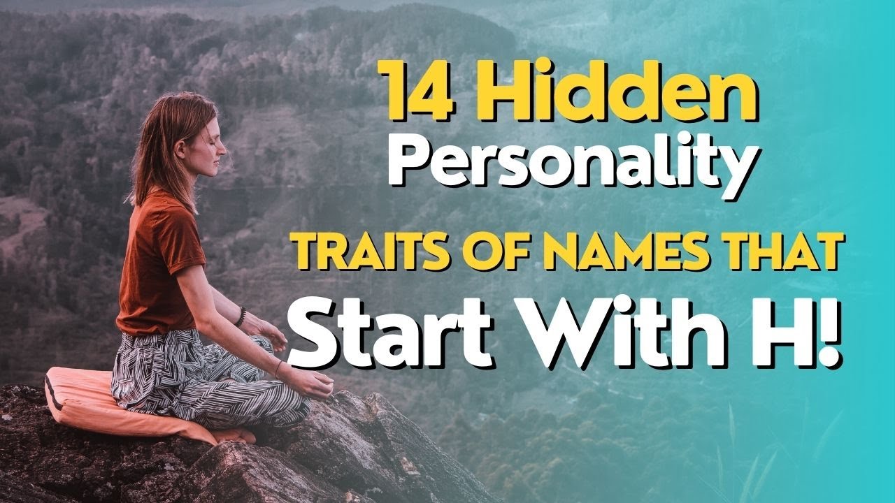 14 Hidden Personality Traits of Names That Start With H | The Letter H ...