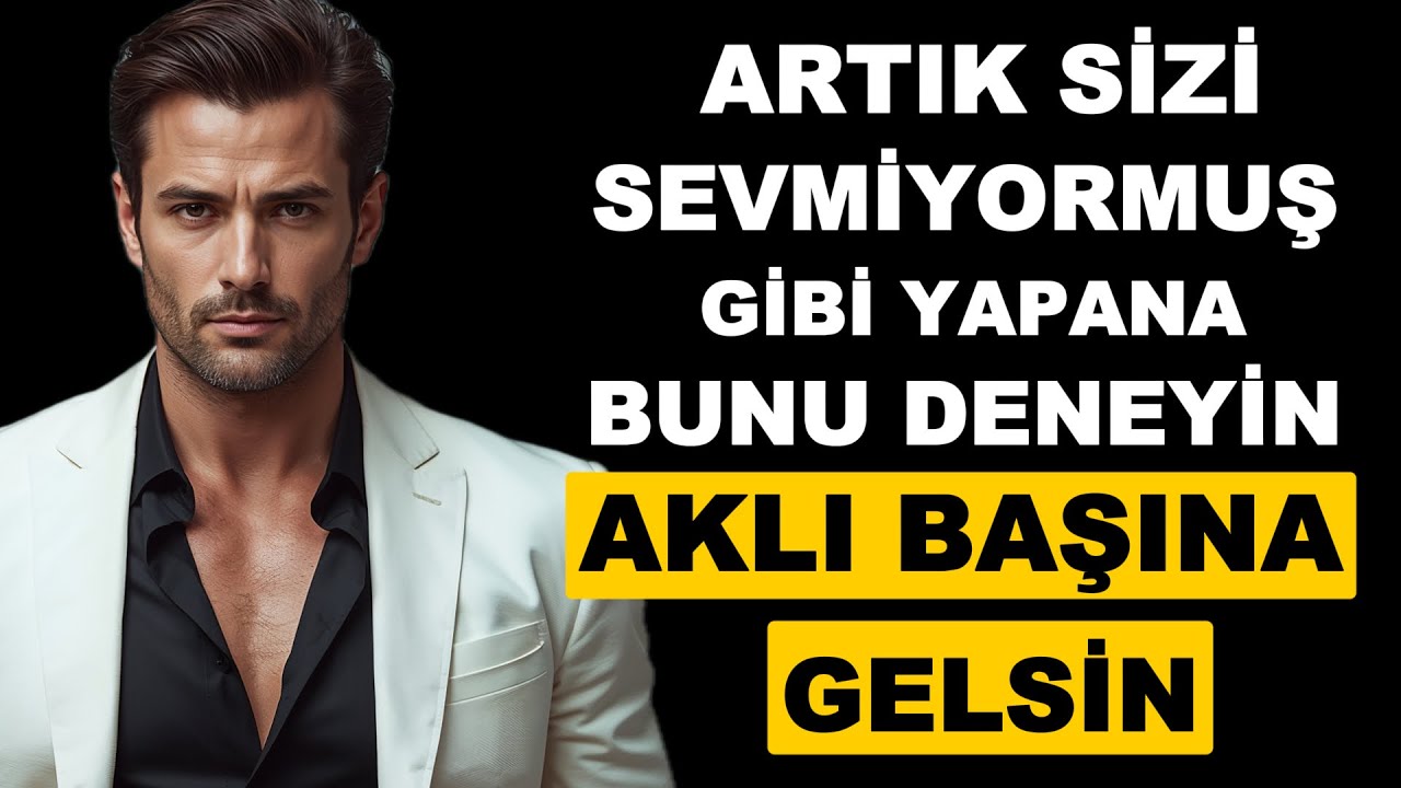 ARTIK SİZİ SEVMİYORMUŞ Gibi Yapana Bunu Deneyin AKLI BAŞINA GELSİN ...