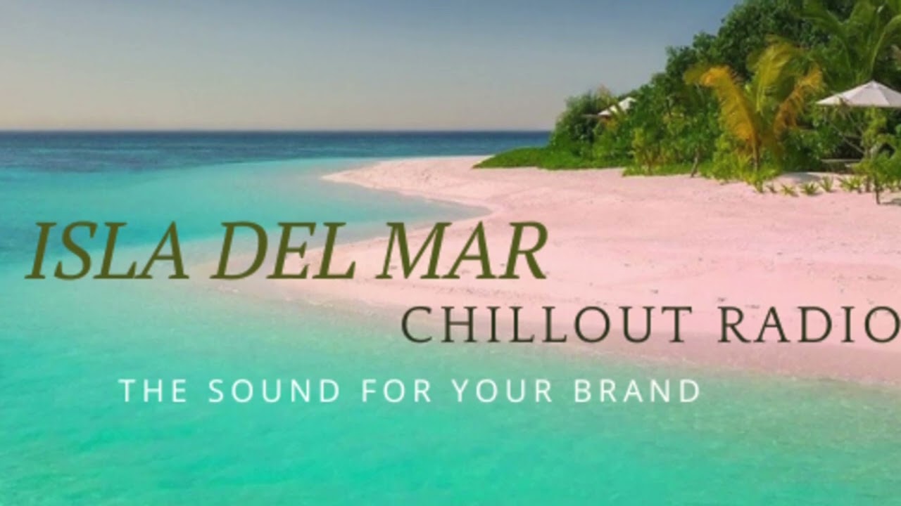 ISLA DEL MAR Chillout Radio - YouTube