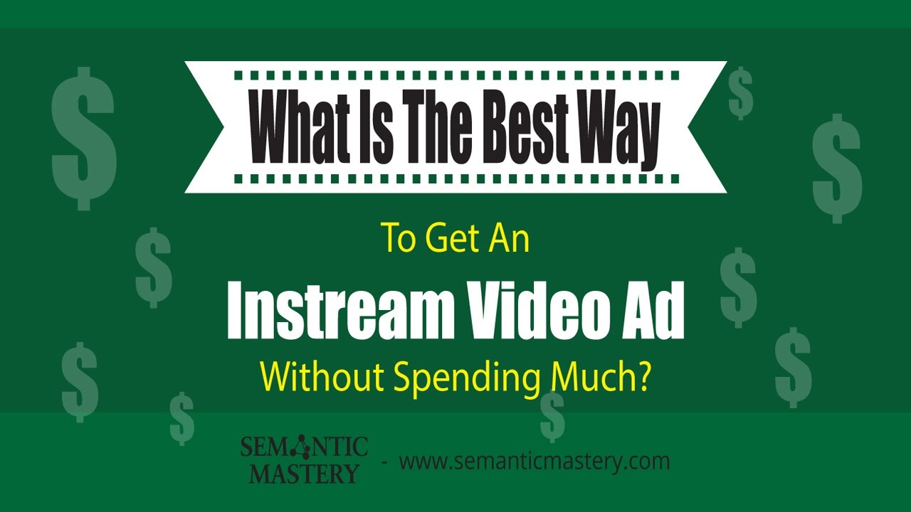 What Is The Best Way To Get An Instream Video Ad Without Spending Much ...