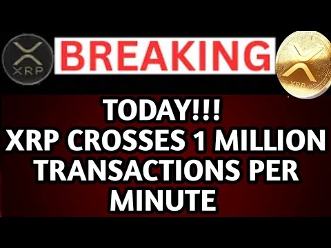 SHOCKING!!! XRP CROSSES 1 MILLION TRANSACTIONS PER MINUTE (ON THE XRP ...