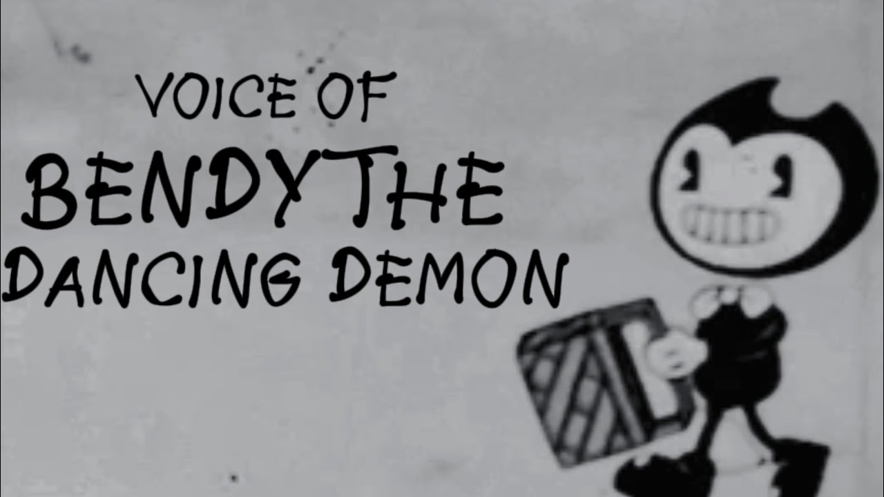 My Voice for Bendy The Dancing Demon - YouTube