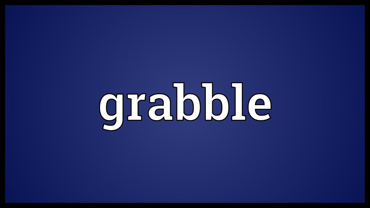 Grabble Meaning - YouTube