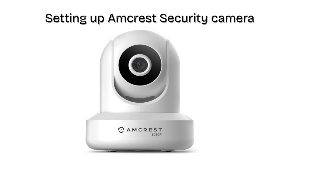 How to Set Up an Amcrest Home Security Camera (Step-by-Step) - YouTube