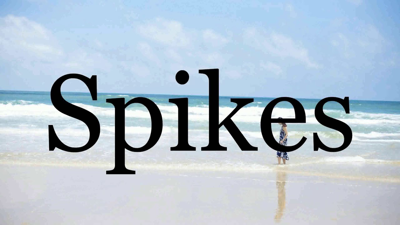 How To Pronounce Spikes🌈🌈🌈🌈🌈🌈Pronunciation Of Spikes - YouTube