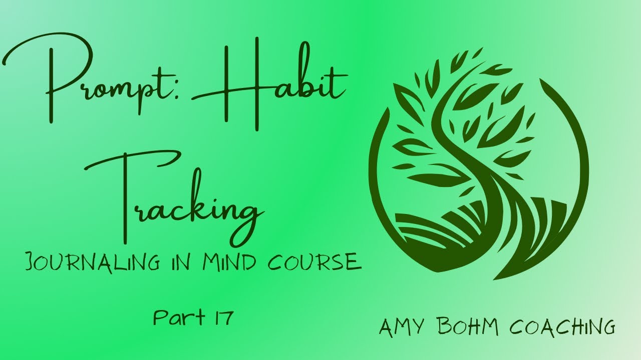 prompt: habit tracking, Journaling in Mind course, part 17 - YouTube