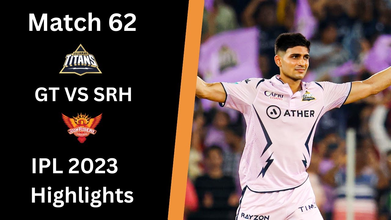 IPL Match 62 | SRH vs GT Match Highlights - YouTube