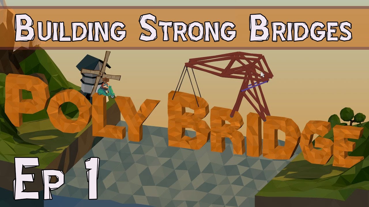 PolyBridge :: Lets Play :: Building Strong Bridges :: E1 - YouTube