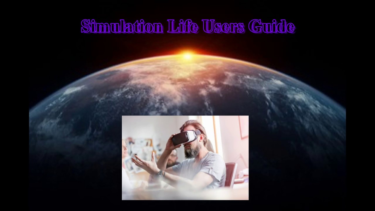 Simulated Reality - Users Guide to Simulation Life - YouTube