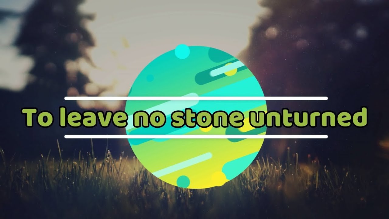 To leave no stone unturned: Advanced idioms for IELTS, TOEFL & CAE ...