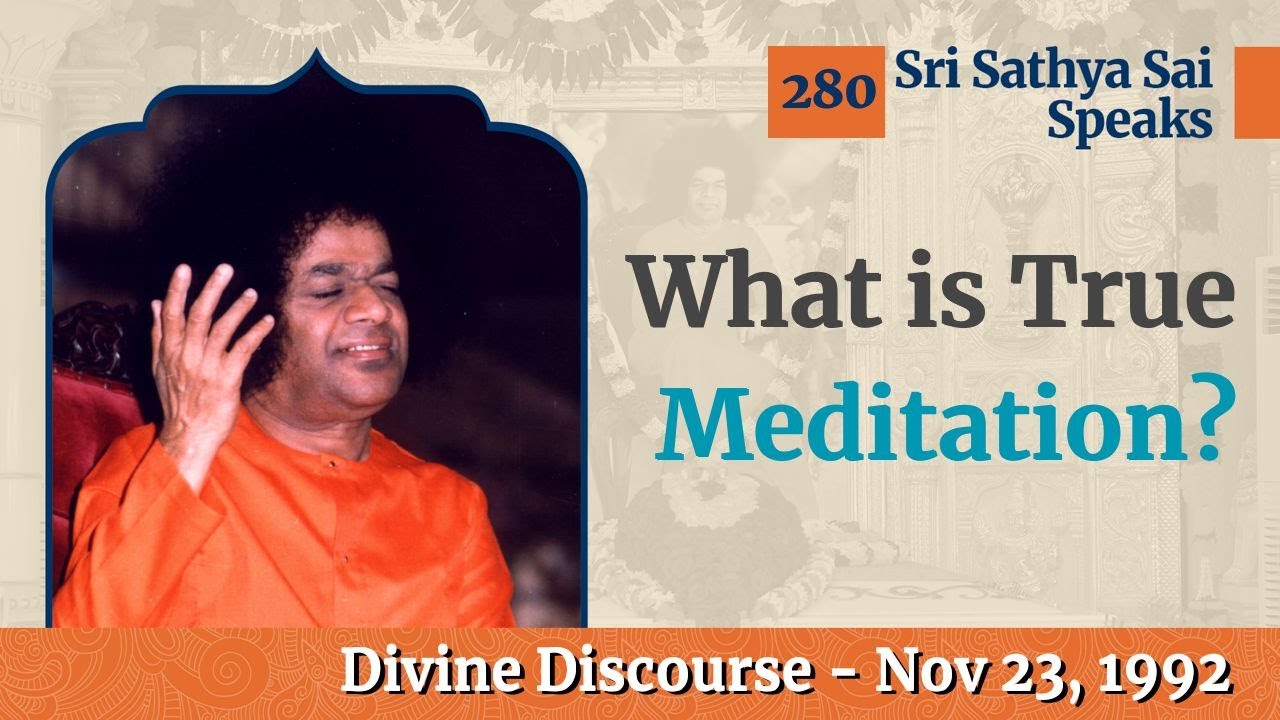 280 - What is True Meditation? | Sri Sathya Sai Speaks | Nov 23, 1992 ...
