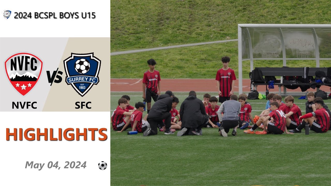 BCSPL Boys U15 NVFC vs Surrey FC (Highlights) 2024-05-04 - YouTube