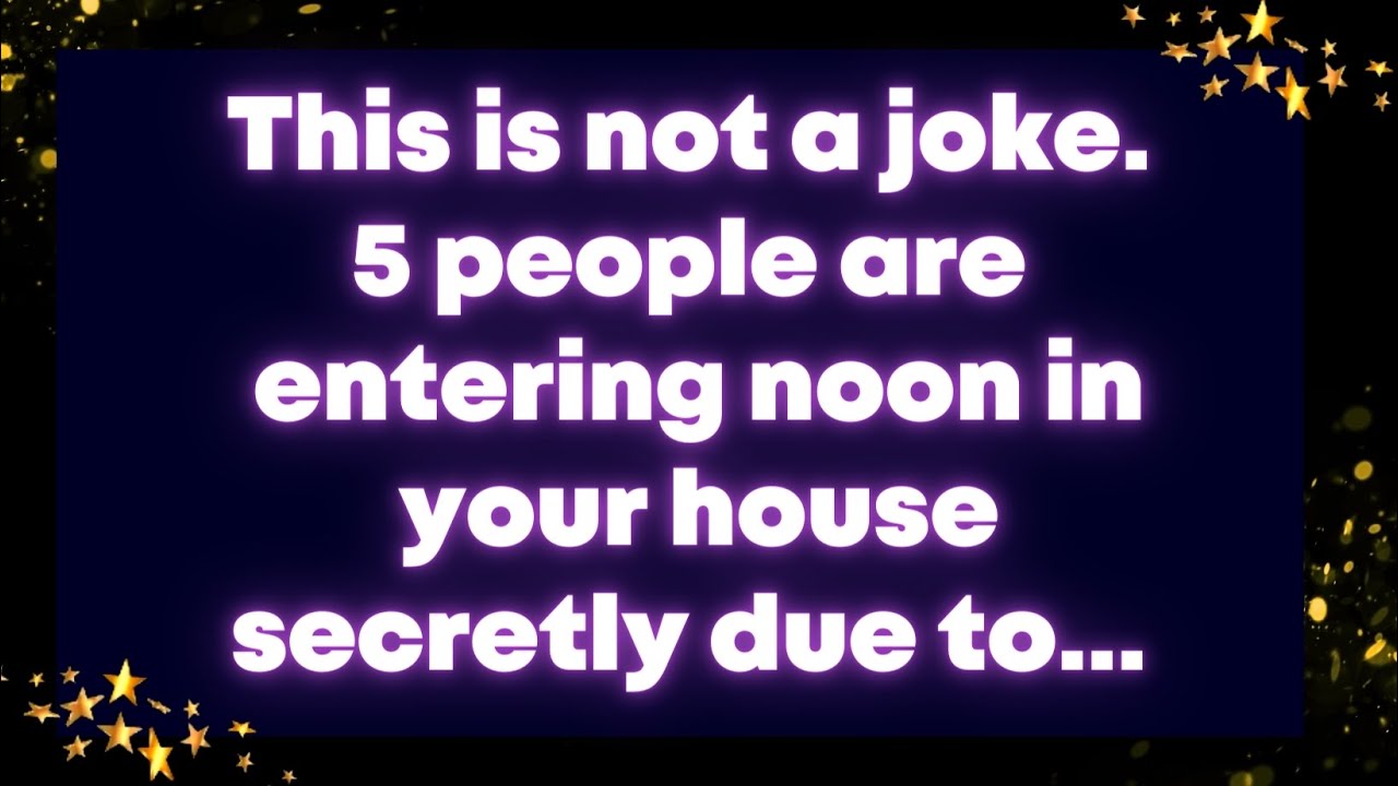 This is not a joke. 5 people are entering noon in your house secretly ...