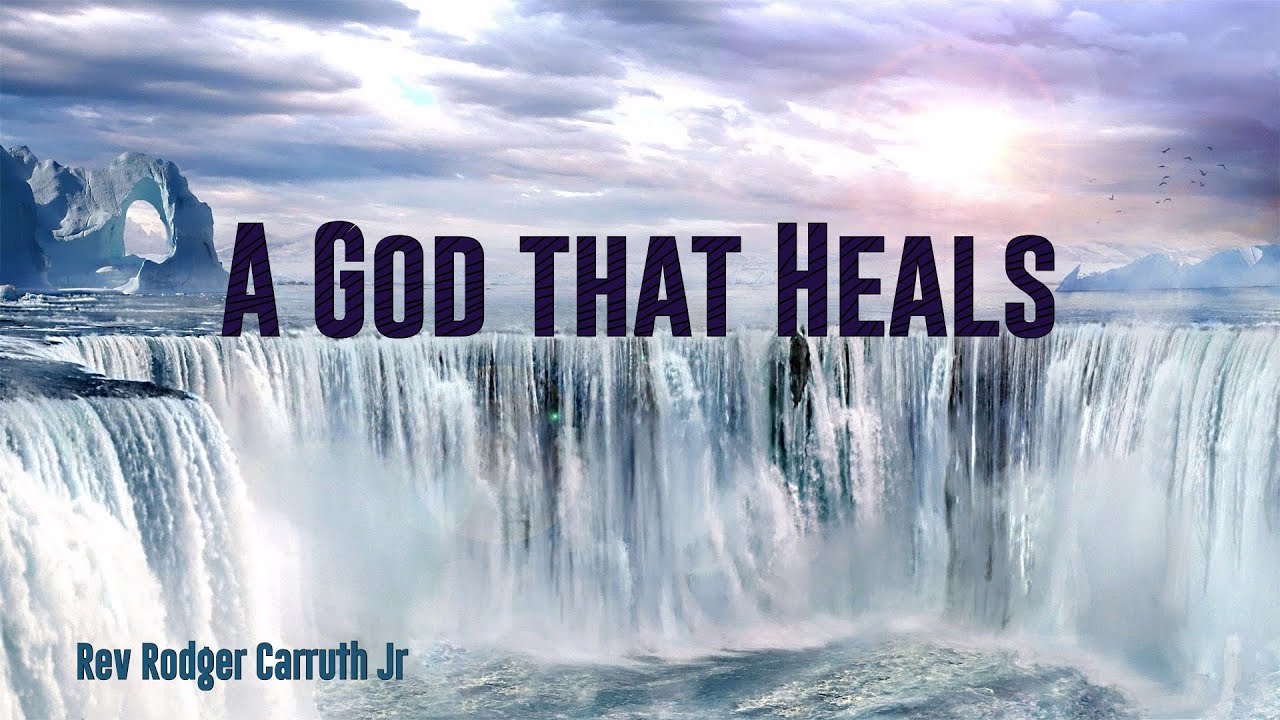 A God that Heals | Rev. Rodger Carruth Jr. - YouTube