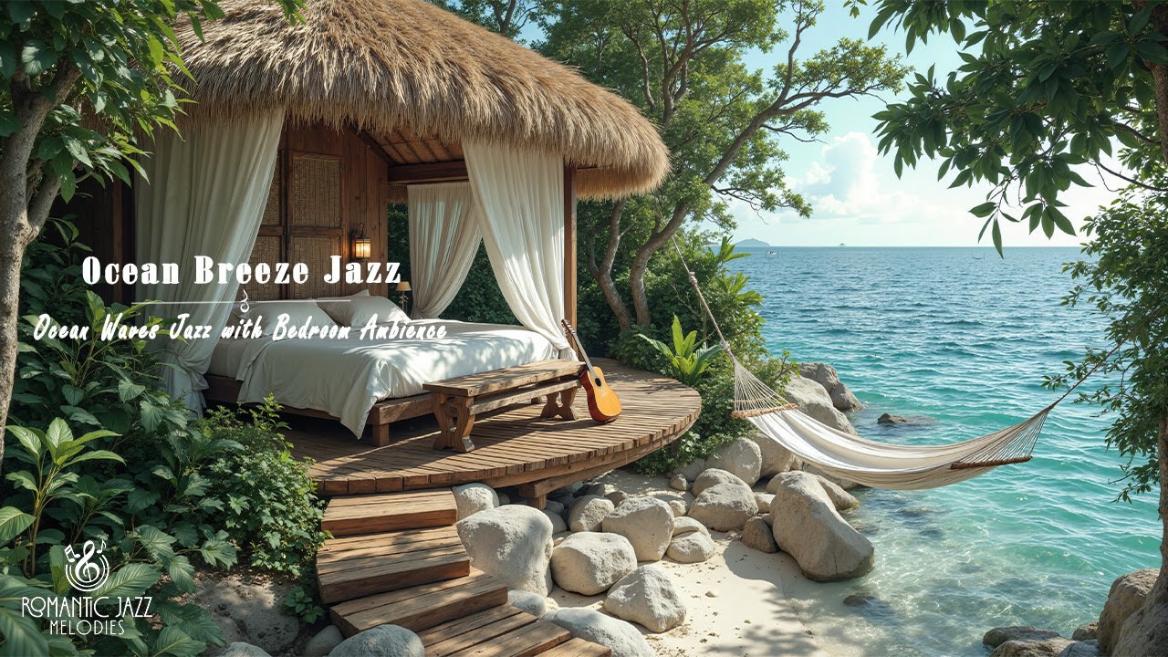 Smooth Jazz Ocean Breeze | Ocean Waves Jazz Melodies with Bedroom ...