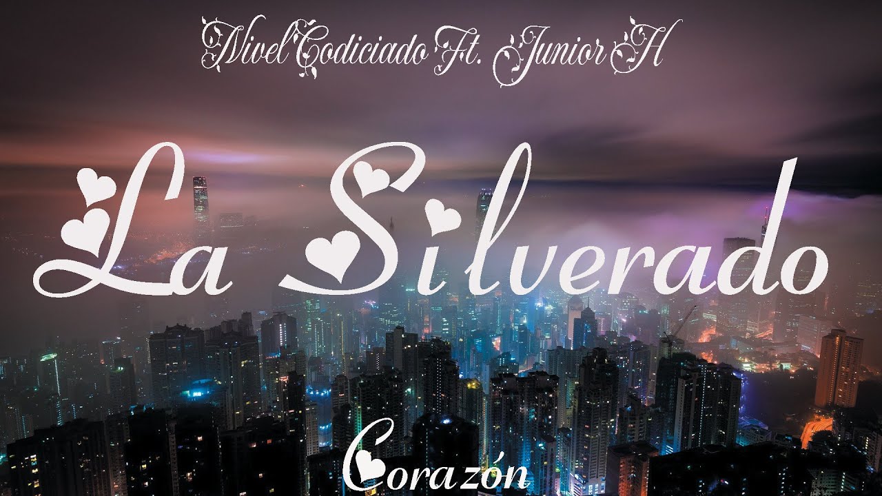 Nivel Codiciado Ft. Junior H - La Silverado (Lyric) | Corazón - YouTube