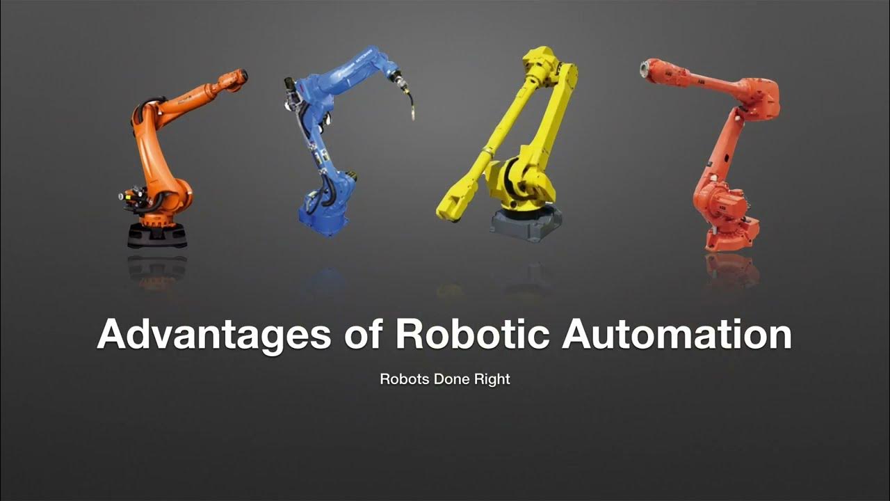 Advantages of Robotic Automation - Robots Done Right - YouTube
