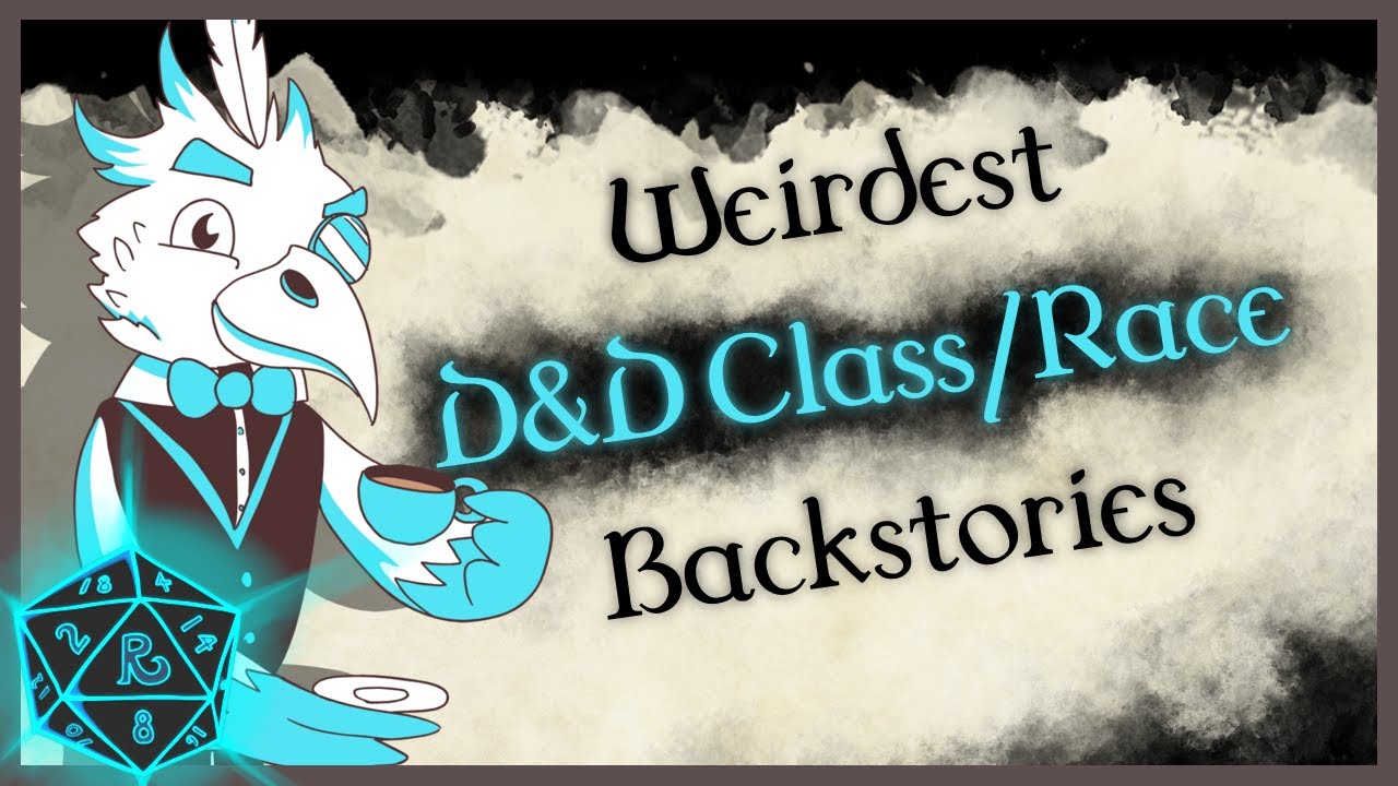 What’s the weirdest Class/Race backstory you've ever come up with? #2 ...