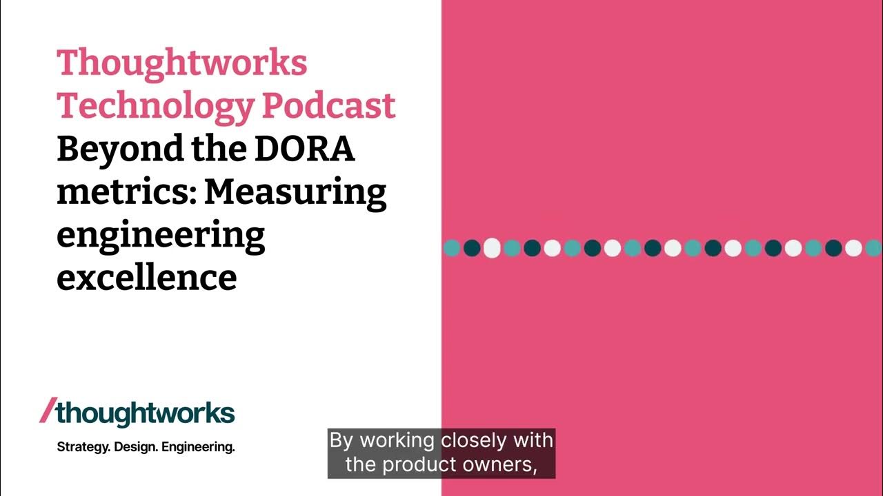 Beyond the DORA metrics: Measuring engineering excellence — Thoughtworks Technology Podcast ...