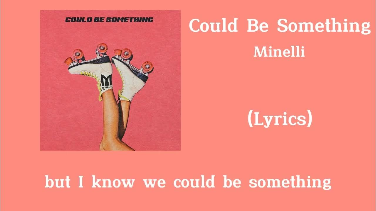 Minelli - Could Be Something (Lyrics) - YouTube
