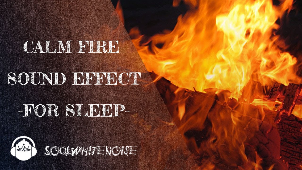 Calm Fire Sound For A Restful Sleep And A Deep Relaxation - YouTube