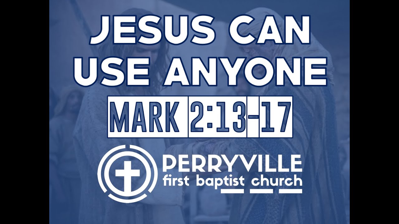 Jesus Can Use Anyone | Mark 2:13-17 - YouTube