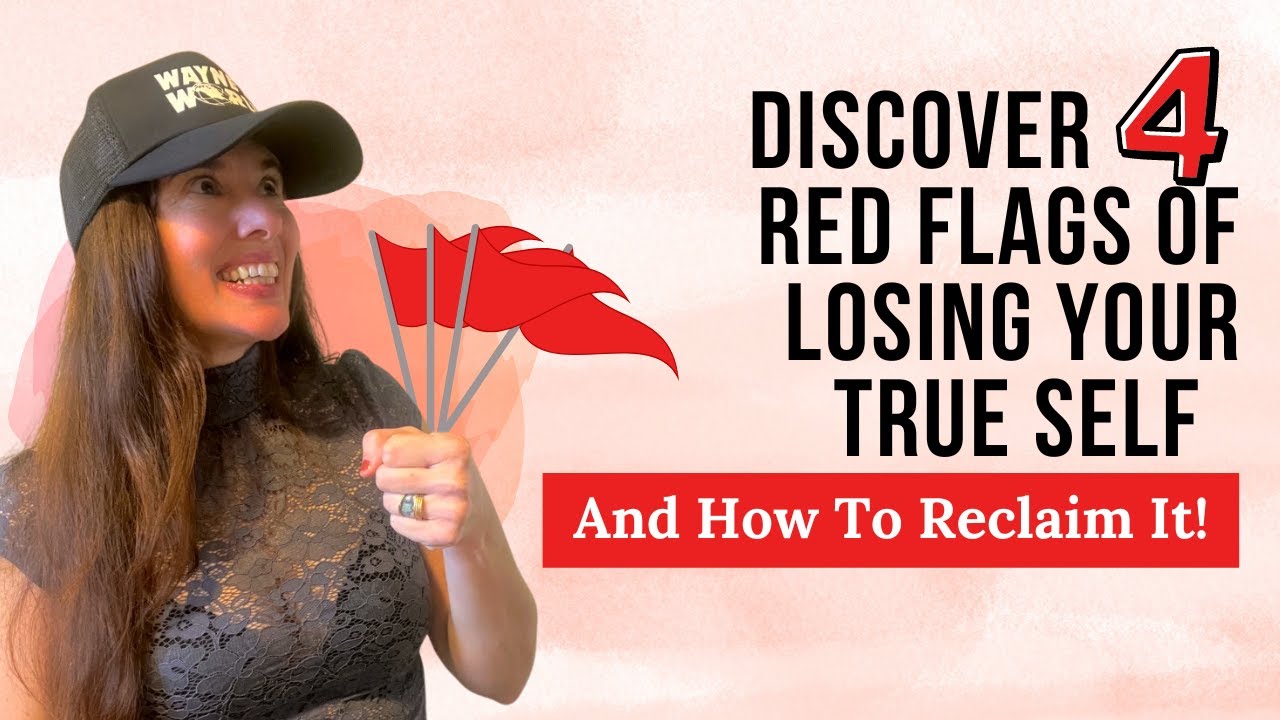 Discover 4 Red Flags Of Losing Your True Self - And How To Reclaim It ...