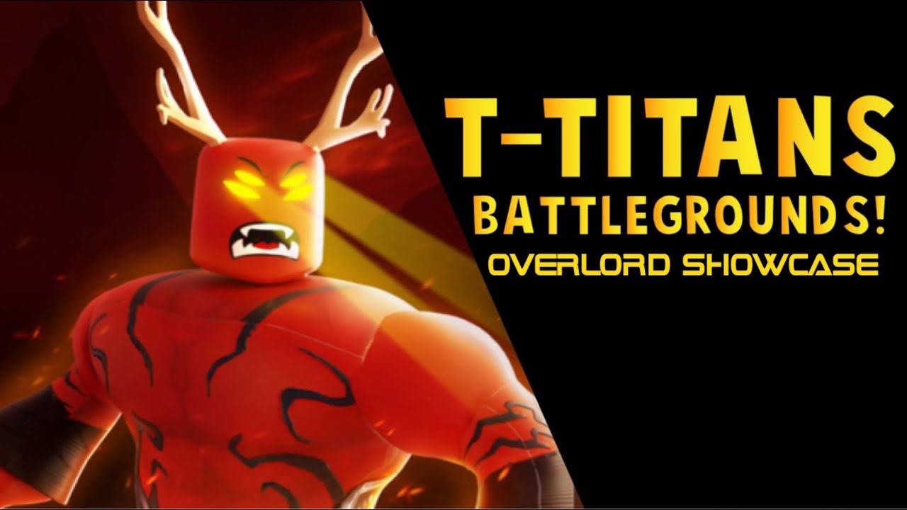 OVERLORD SHOWCASE T-TITANS BATTLEGROUNDS ROBLOX - YouTube