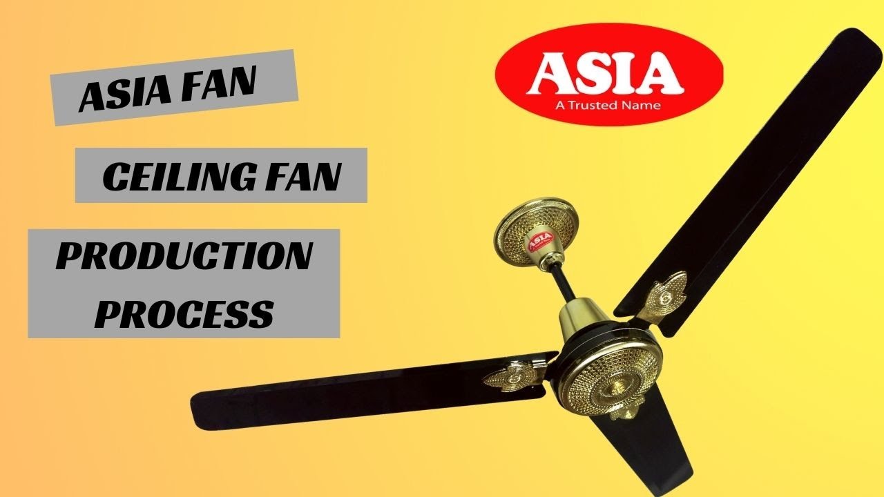 ASIA FAN - CEILING FAN PRODUCTION PROCESS - YouTube