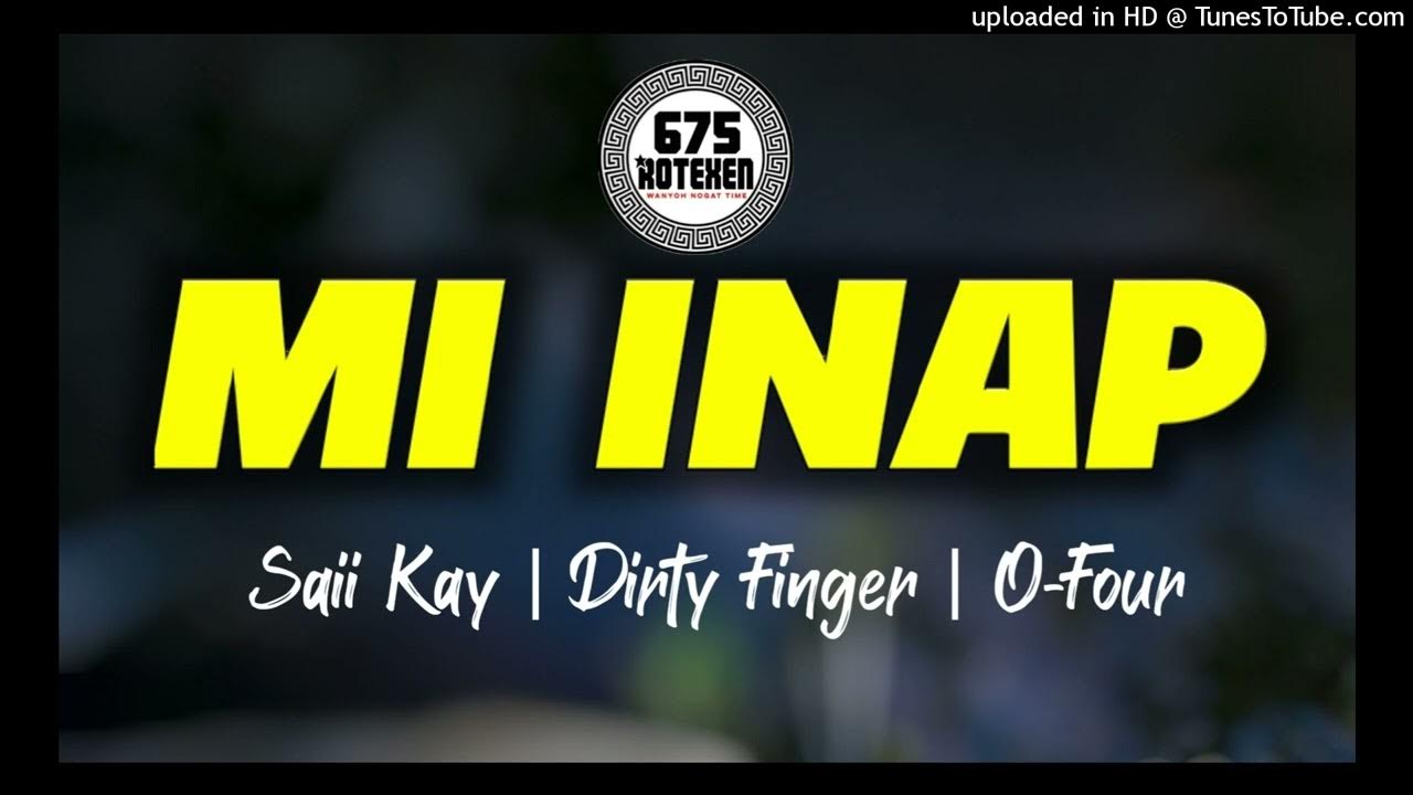 Saii Kay - Mi Inap (O-Four ft. Dirty Finger) Official Audio 2022 PNG MUSIC - MWC - YouTube Music