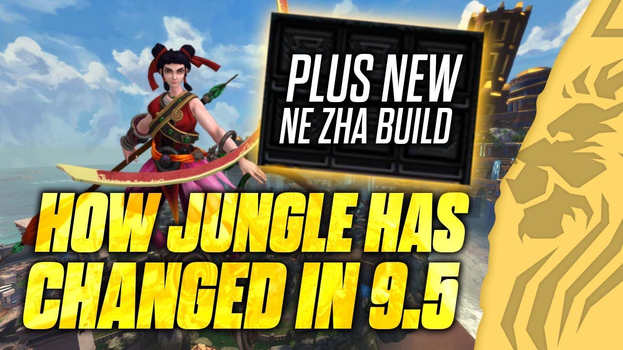 HOW JUNGLE HAS CHANGED IN 9.5 PLUS MY NEW NE ZHA BUILD - YouTube