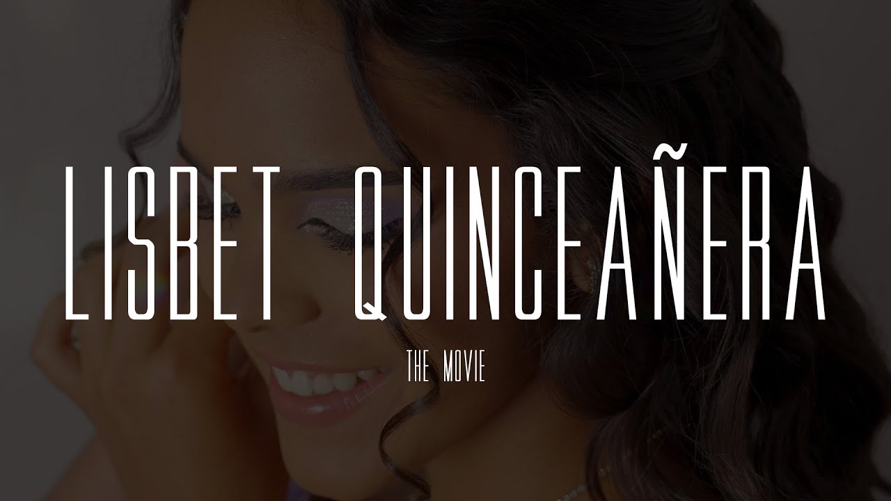 Alpha Film Creative: Lisbet Quinceañera (The Movie) - YouTube