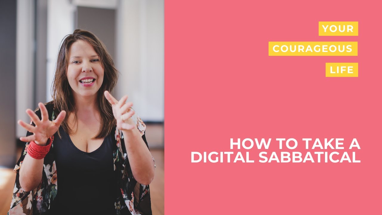 How to take a digital sabbatical - Your Courageous Life - YouTube