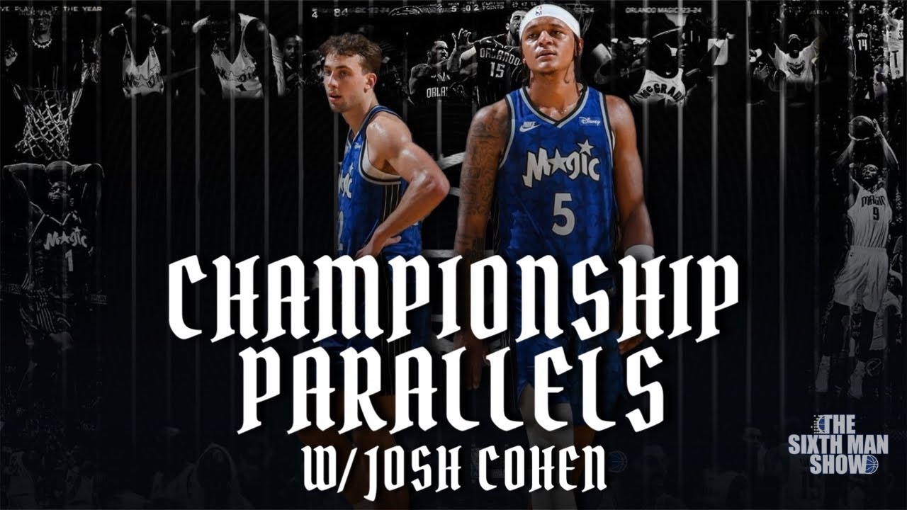 EP. 429 - Championship Parallels w/ Josh Cohen - Orlando Magic Podcast ...